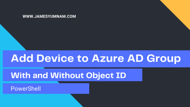 PowerShell script to add devices to Azure AD group with and without ...